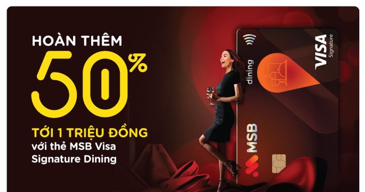 Hoàn tiền 50% cho chủ thẻ MSB Visa Signature Dining khi chi tiêu ăn uống