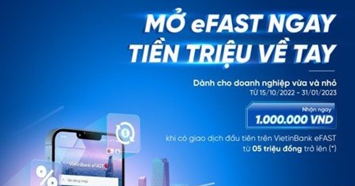 Mở eFAST ngay, tiền triệu về tay