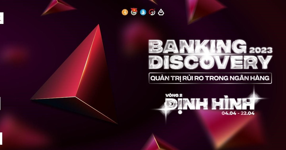 Cuộc thi Học thuật về Ngân hàng “Banking Discovery 2023” chính thức ...