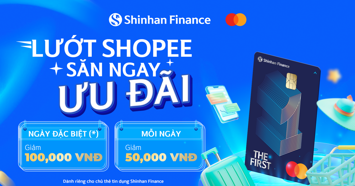 Lướt Shopee săn ngay ưu đãi cùng thẻ tín dụng Shinhan Finance